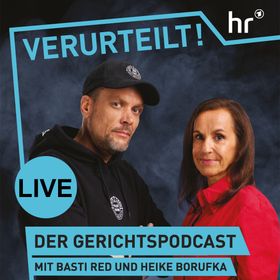 Verurteilt - Der Gerichtspodcast Live - Basti Red & Heike Borufka ...