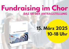 Fundraising im Chor - Fundraising im Chor I Das 1x1 der Antragstellung ...