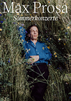 Max Prosa - Als wir ein Sternbild waren - Do. 10.07.2025 um 19:30 Uhr - 38855 Wernigerode | Tickets