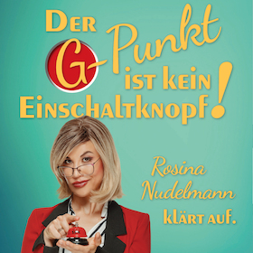 Der G-Punkt ist kein Einschaltknopf! - Rosina Nudelmann klärt auf - Fr ...
