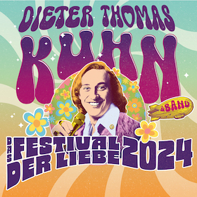 Dieter Thomas Kuhn - Das Festival der Liebe 2024 - Sa. 17.08.2024 um 19 ...