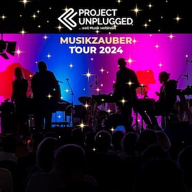Project Unplugged - MUSIKZAUBER - TOUR 2024 - PROJECT UNPLUGGED … weil ...