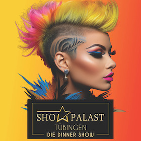 Showpalast Tübingen 2024 - Die Dinner Show - Di. 03.12.2024 um 19:30 Uhr - 72072 Tübingen | Tickets