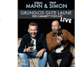 GRUNDLOS GUTE LAUNE - Live - Der Kabarett-Podcast von TOBIAS MANN & Philip Simon - Fr. 20.06. ...