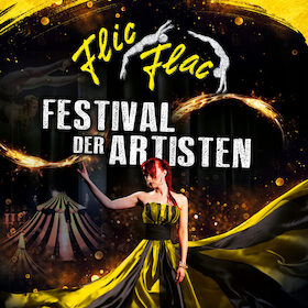 Flic Flac Kassel - 16. Festival der Artisten - Sa. 03.01.2026 um 19:30 Uhr - 34117 Kassel | Tickets