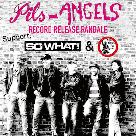 Pils Angels - Record Release Randale - Support: So What! + The Magic ...